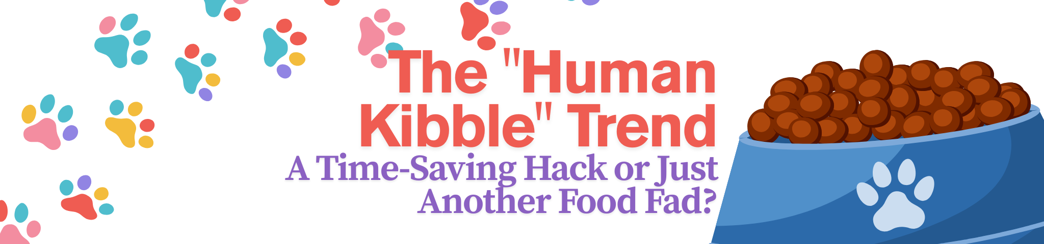 The "Human Kibble" Trend: A Time-Saving Hack or Just Another Food Fad ...